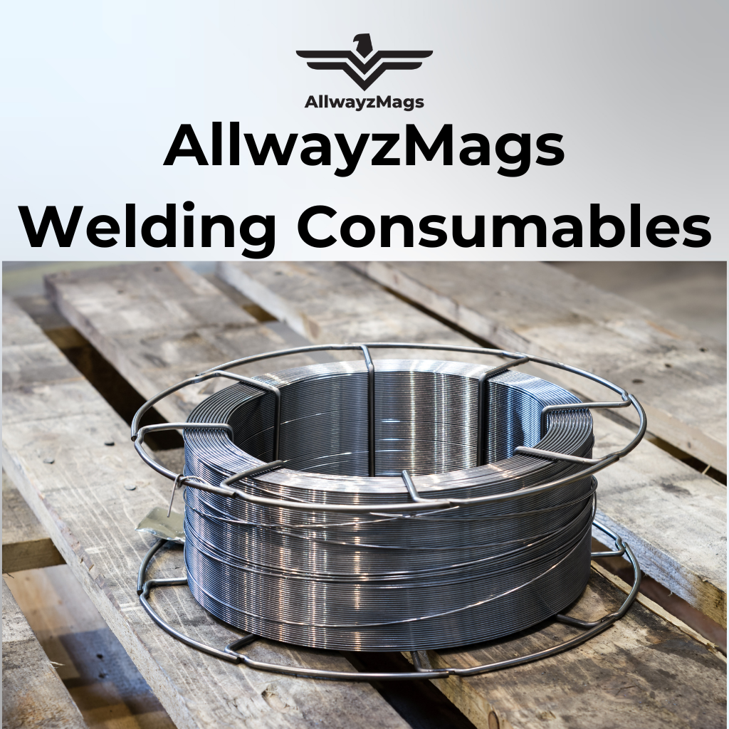 Welding Consumables – AllwayzMags